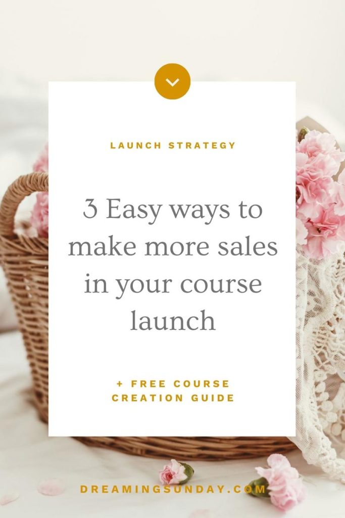 3 Easy ways to make more sales in your course launch - Dreaming Sunday